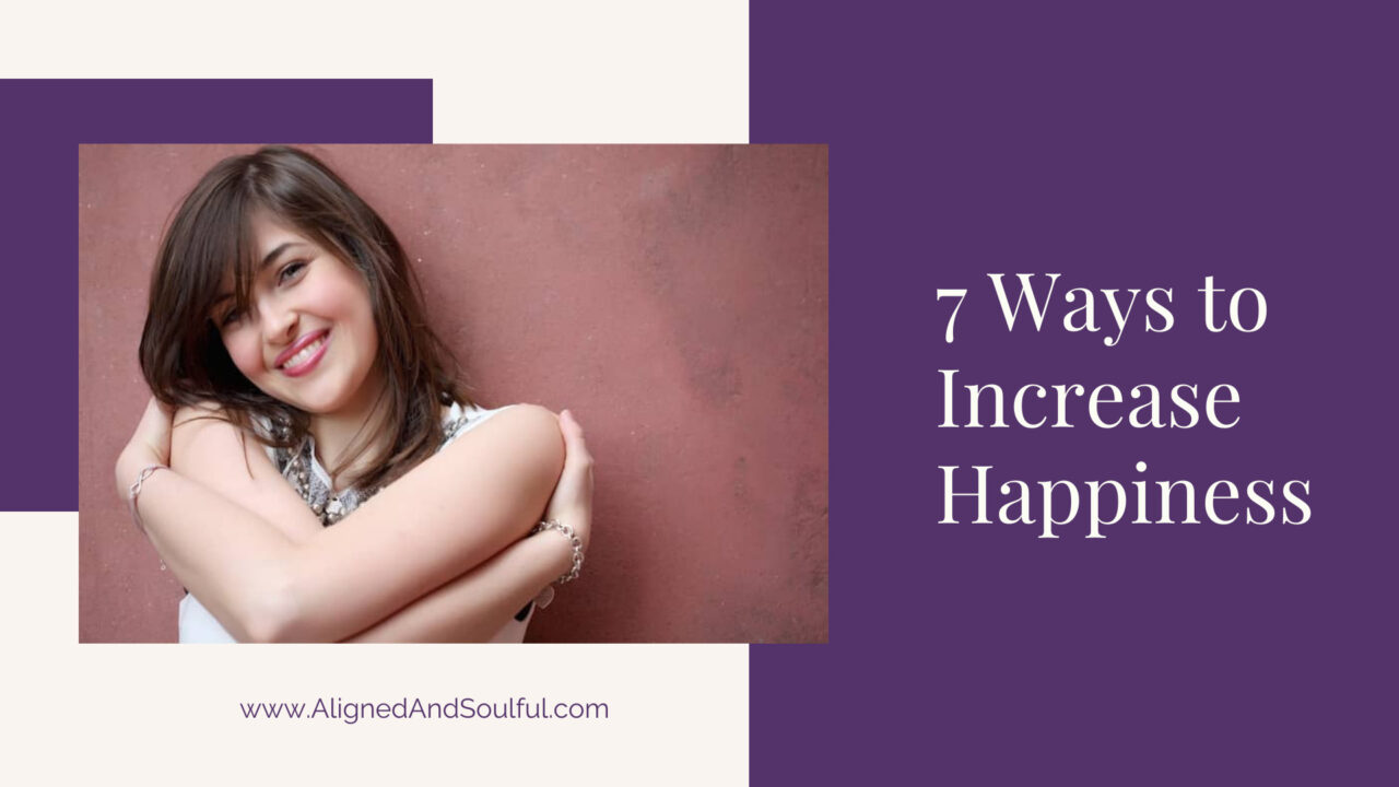 7 Ways to Increase Happiness - Kavita Melwani