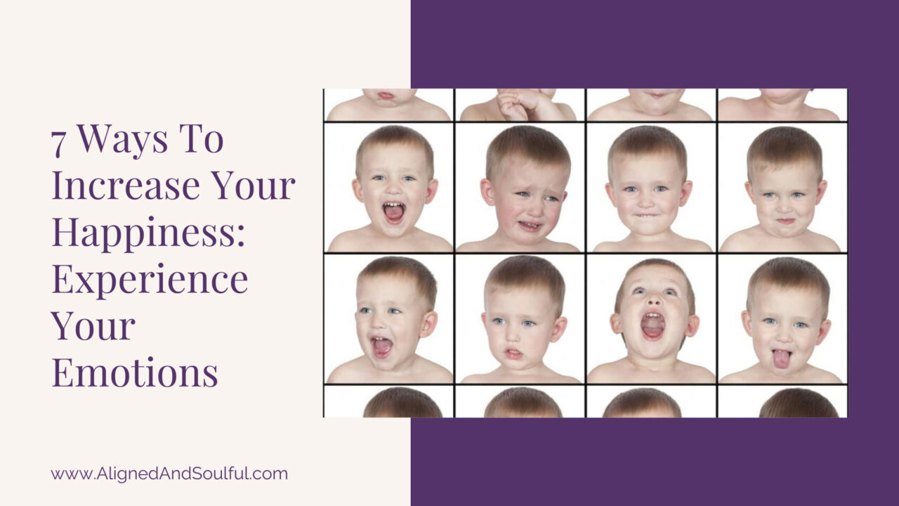 7 Ways to Increase Happiness: Experience your Emotions - Kavita Melwani